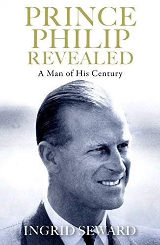 PRINCE PHILIP REVEALED: A Man of His Century - Seward, Ingrid £3.89 ...