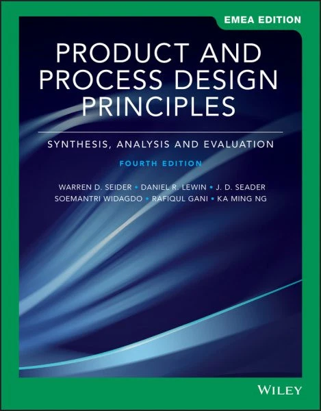 PRODUCT AND PROCESS Design Principles : Synthesis, Analysis, and ...