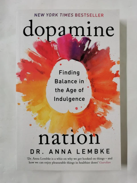 DOPAMINE NATION : Finding Balance in the Age of Indulgence by Anna ...