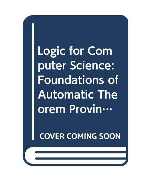 Logic For Computer Science Foundations Of Automatic Theorem Proving Gallier J Eur 2970 4778