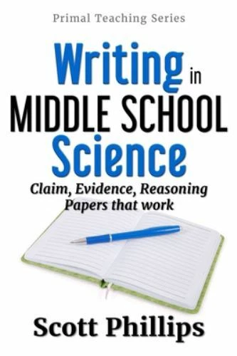 WRITING IN MIDDLE School Science: Claim, Evidence, Reasoning Papers ...