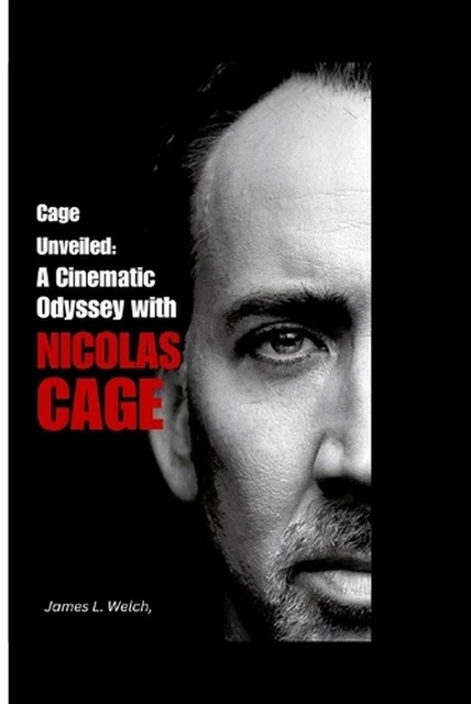 CAGE UNVEILED: A Cinematic Odyssey with Nicolas Cage by James Welch Paperback Bo EUR 29,43 ...