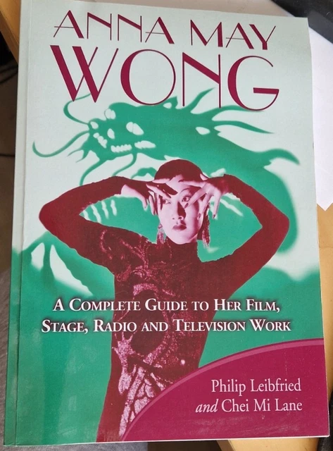 ANNA MAY WONG: A Complete Guide to Her Film, Stage, Radio and ...