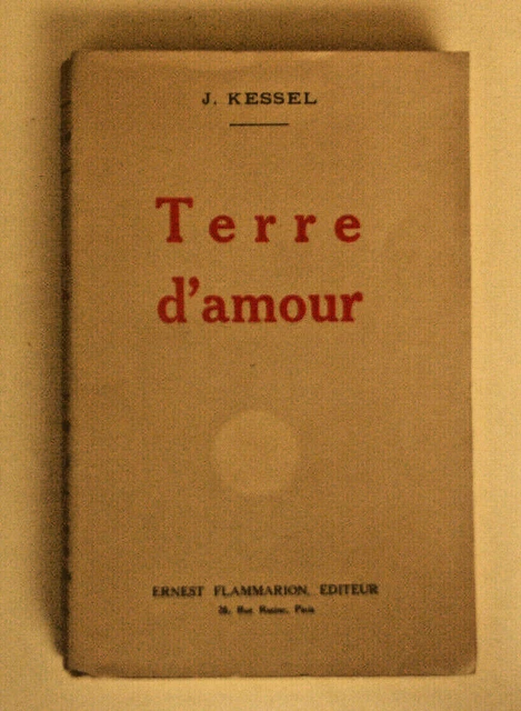 LIVRE ANCIEN: ROMAN: J Kessel: Terre d'amour, 1927, broché, ed ...