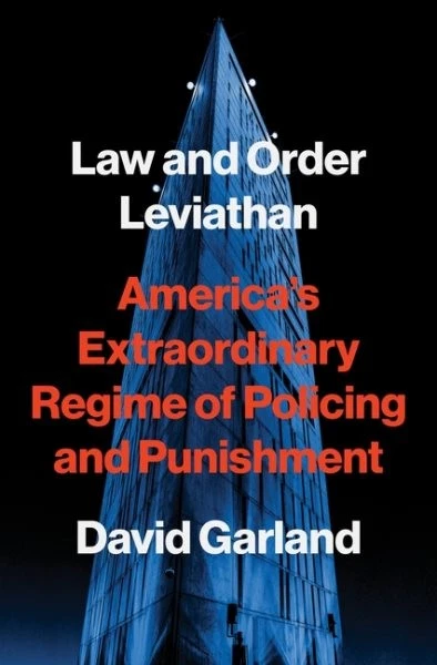 LAW AND ORDER Leviathan: America’s Extraordinary Regime of Policing and ...