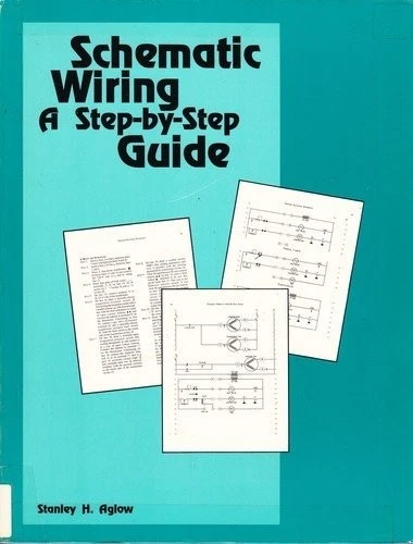 SCHEMATIC WIRING A STEP-BY-STEP GUIDE By Stanley H. Aglow *Excellent ...