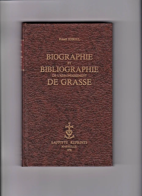 [GRASSE] REBOUL R. Biographie Et Bibliographie De L'arrondissement De ...