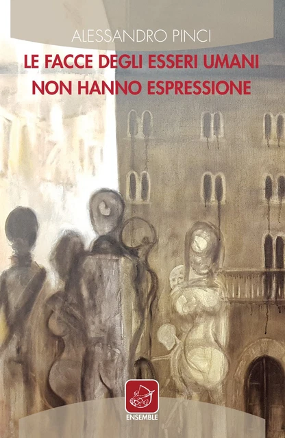 ALESSANDRO PINCI LE facce degli esseri umani non hanno espressione ...