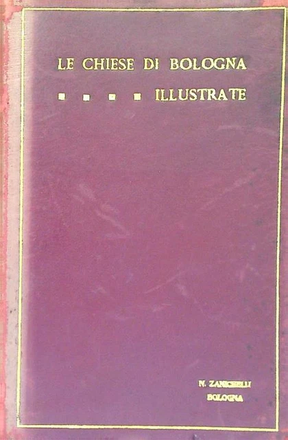 LE CHIESE DI Bologna Illustrate Aa.vv. Zanichelli 1927 \ EUR 10,50 ...