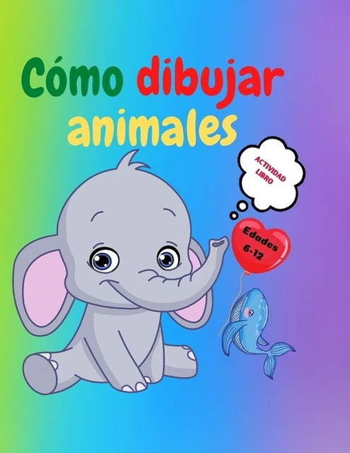 C?MO DIBUJAR ANIMALES: Libro De Actividades Para Ni?Os De 7 A 12 A?Os - Apr... EUR 11,11 ...