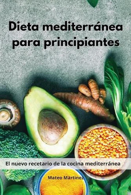 Dieta Mediterrnea Para Principiantes El Nuevo Recetario De La Cocina