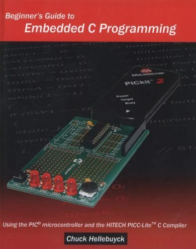 BEGINNER'S GUIDE TO Embedded C Programming: Using The Pic ...