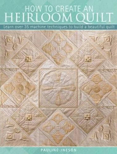 INESON, PAULINE-HOW TO Create An Heirloom Quilt Book NEUF EUR 17,21 ...