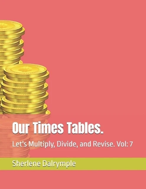 OUR TIMES TABLES.: Let's Multiply, Divide, and Revise. Vol: 7 by ...