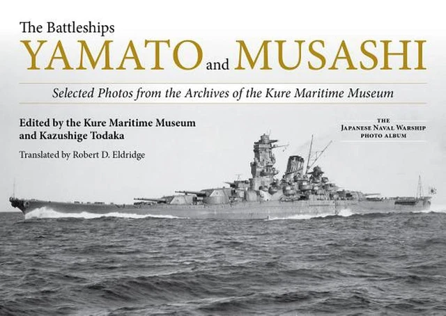 THE BATTLESHIPS YAMATO and Musashi: Selected Photos from the Archives ...