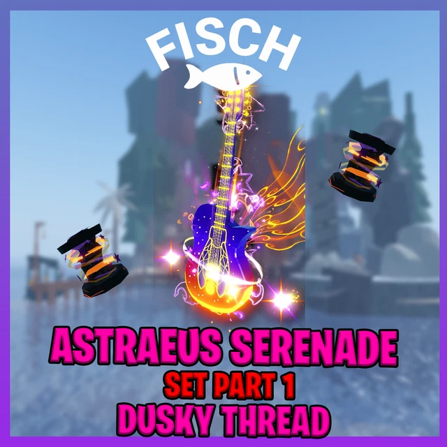 💎[FISCH] 🎆ASTRAEUS SERENADE Part 1🎆 Dusky Thread⚡Fast Delivery⚡ £8.65 ...