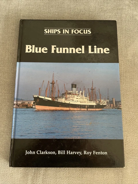 SHIPS IN FOCUS: Blue Funnel Line by Roy Fenton, Bill Harvey, John ...