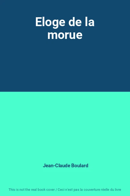 ELOGE DE LA morue, Jean-Claude Boulard EUR 3,00 - PicClick FR