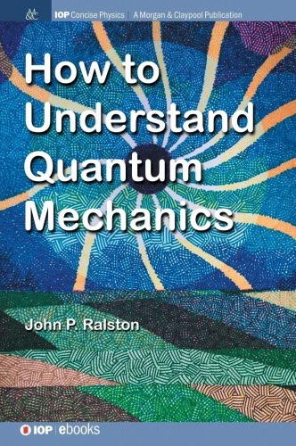 HOW TO UNDERSTAND Quantum Mechanics (IOP Concise Physics) by Ralston ...