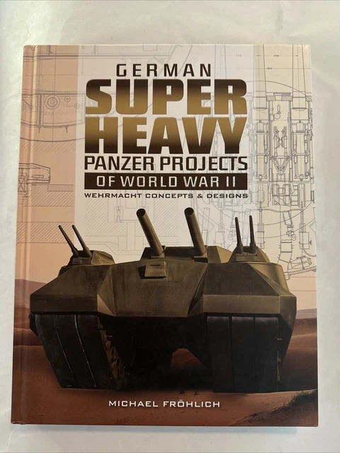 GERMAN SUPER HEAVY PANZER PROJECTS WORLD WAR II Michael Frohlich ...