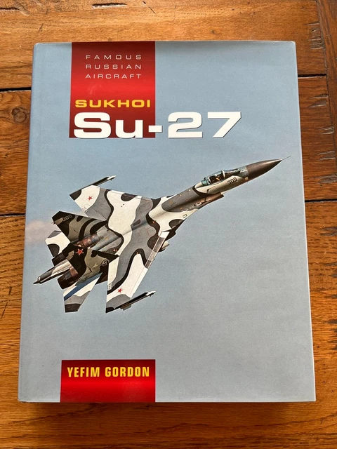 FAMOUS RUSSIAN AIRCRAFT - sukhoi su - 27 . by yefim gordon ( heavy book ...