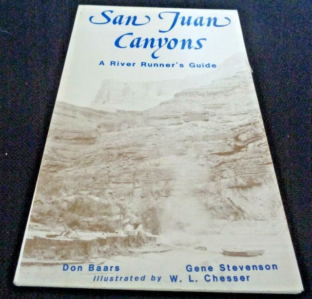 SAN JUAN CANYONS: A RIVER RUNNER'S GUIDE By Donald Baars 1991 ...