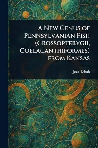 A NEW GENUS Of Pennsylvanian Fish (crossopterygii, Coel - NEW Echols ...
