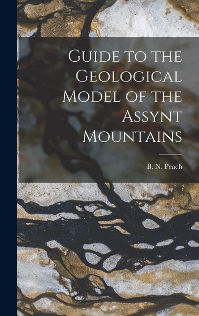 PEACH B N (Benjamin Ni Guide to the Geological Model of the Assynt ...