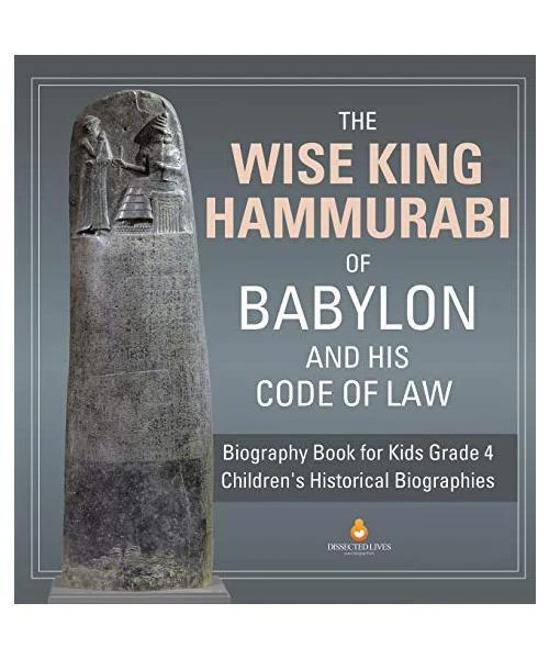THE WISE KING Hammurabi of Babylon and His Code of Law | Biography Book ...