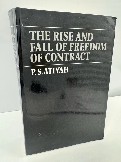 THE RISE AND Fall of Freedom of Contract by Atiyah, P. S. Oxford ...