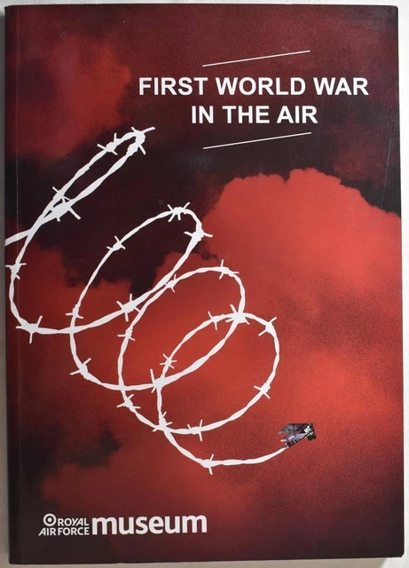 FIRST WORLD WAR IN THE AIR RAF Museum. WW1 RFC RNAS Military Aviation ...
