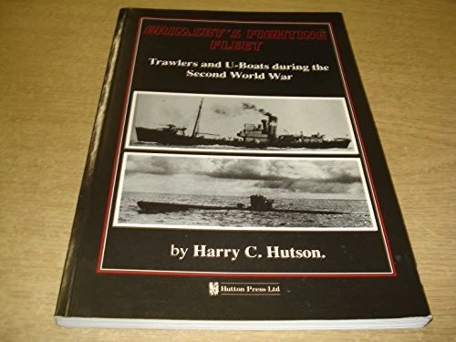 GRIMSBY'S FIGHTING FLEET: Trawlers and U-boats During the... - Hutson ...