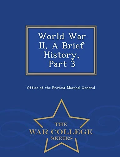 WORLD WAR II, A Brief History, Part 3 - War College Series by General New