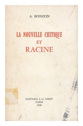 BONZON, ALFRED LA nouvelle critique et Racine 1970 First Edition ...