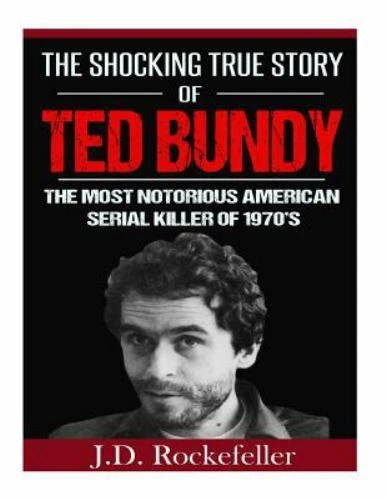 Shocking True Story Of Ted Bundy The Most Notorious American Serial