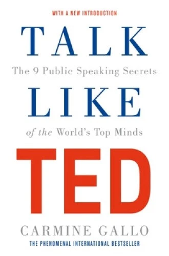 TALK LIKE TED: The 9 Public Speaking Secrets of the World's Top Minds ...