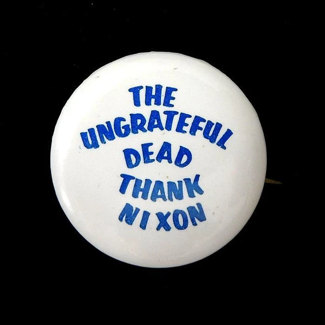 THE UNGRATEFUL DEAD Thank Nixon Anti-Vietnam War Anti-Nixon Cause ...