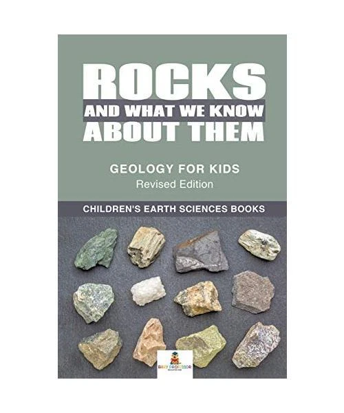 ROCKS AND WHAT We Know About Them - Geology for Kids Revised Edition ...