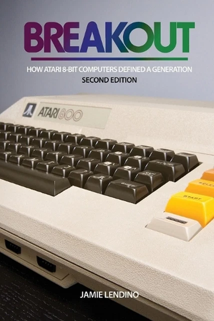 Breakout How Atari 8 Bit Computers Defined A Generation By Jamie