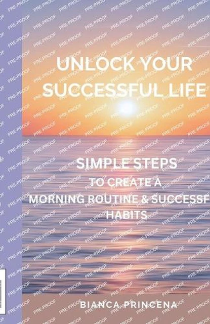 UNLOCK YOUR SUCCESSFUL Life: Simple Steps To Create A Morning Routine ...