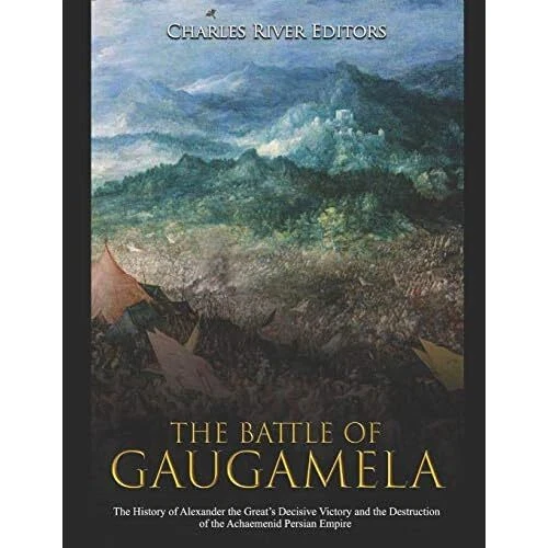 THE BATTLE OF Gaugamela: The History of Alexander the G - Paperback NEW ...