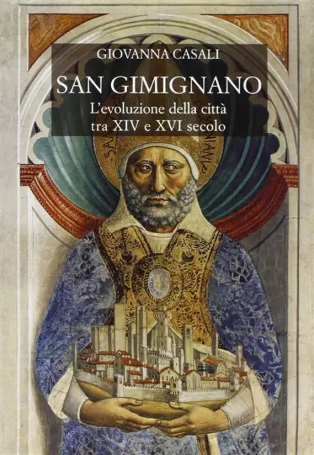 SAN GIMIGNANO. L'EVOLUZIONE della città tra XIV e XVI secolo - Casali ... SAN GIMIGNANO. L'EVOLUZIONE della città tra XIV e XVI secolo - Casali ...