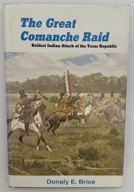 THE GREAT COMANCHE Raid Boldest Indian Attack of the Texas Republic ...