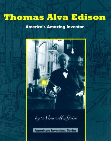 THOMAS ALVA EDISON: America's Amazing Inventor, McGuire, Nina, Good ...
