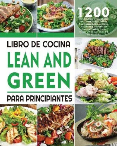 LIBRO DE COCINA Lean And Green Para Principiantes: 1200 Dias De Recetas ... LIBRO DE COCINA Lean And Green Para Principiantes: 1200 Dias De Recetas ...