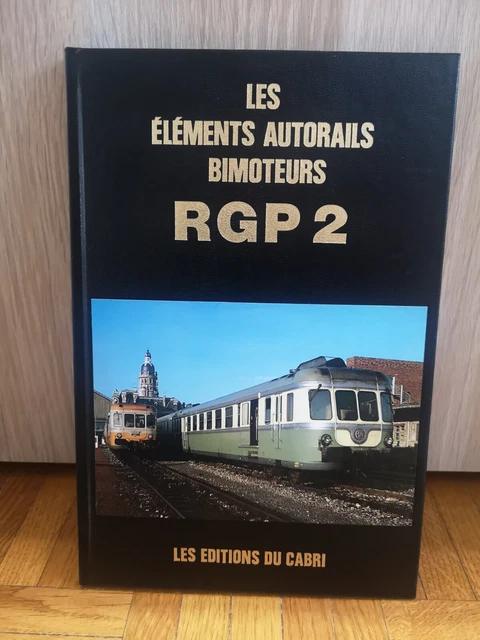 LES ÉLÉMENTS AUTORAILS Bimoteurs Rgp 2- Éditions Du Cabri EUR 30,00 - PicClick FR