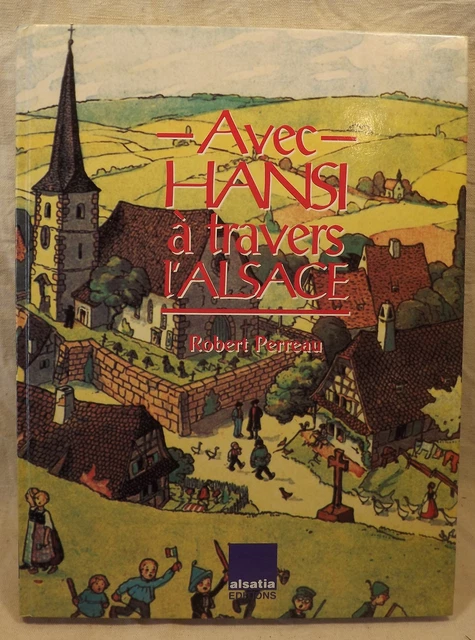 AVEC HANSI A TRAVERS L'ALSACE Robert PERREAU Ed ALSATIA 1994 EUR 20,00 ...