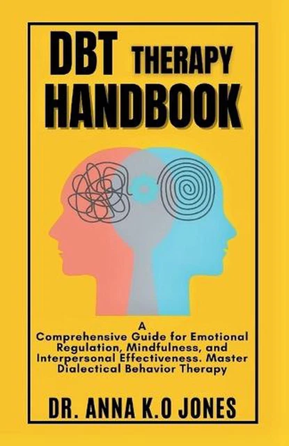 DBT THERAPY HANDBOOK: A Comprehensive Guide for Emotional Regulation ...