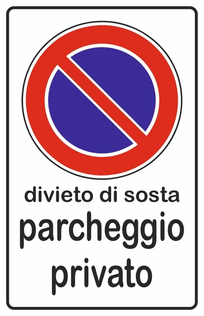 CARTELLO SEGNALETICO - DIVIETO DI SOSTA PARCHEGGIO PRIVATO - segnale ...