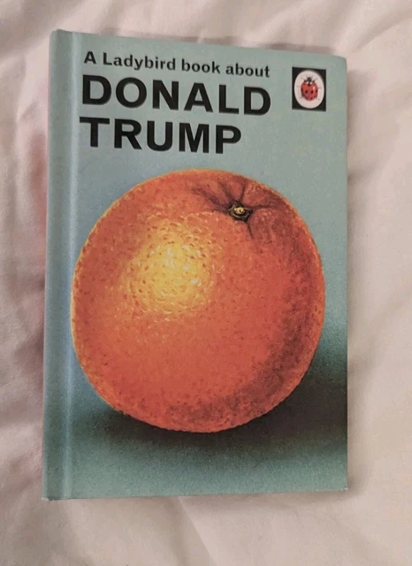 LADYBIRD BOOK ABOUT Donald Trump by Joel Morris and Jason Hazeley (2019 ...